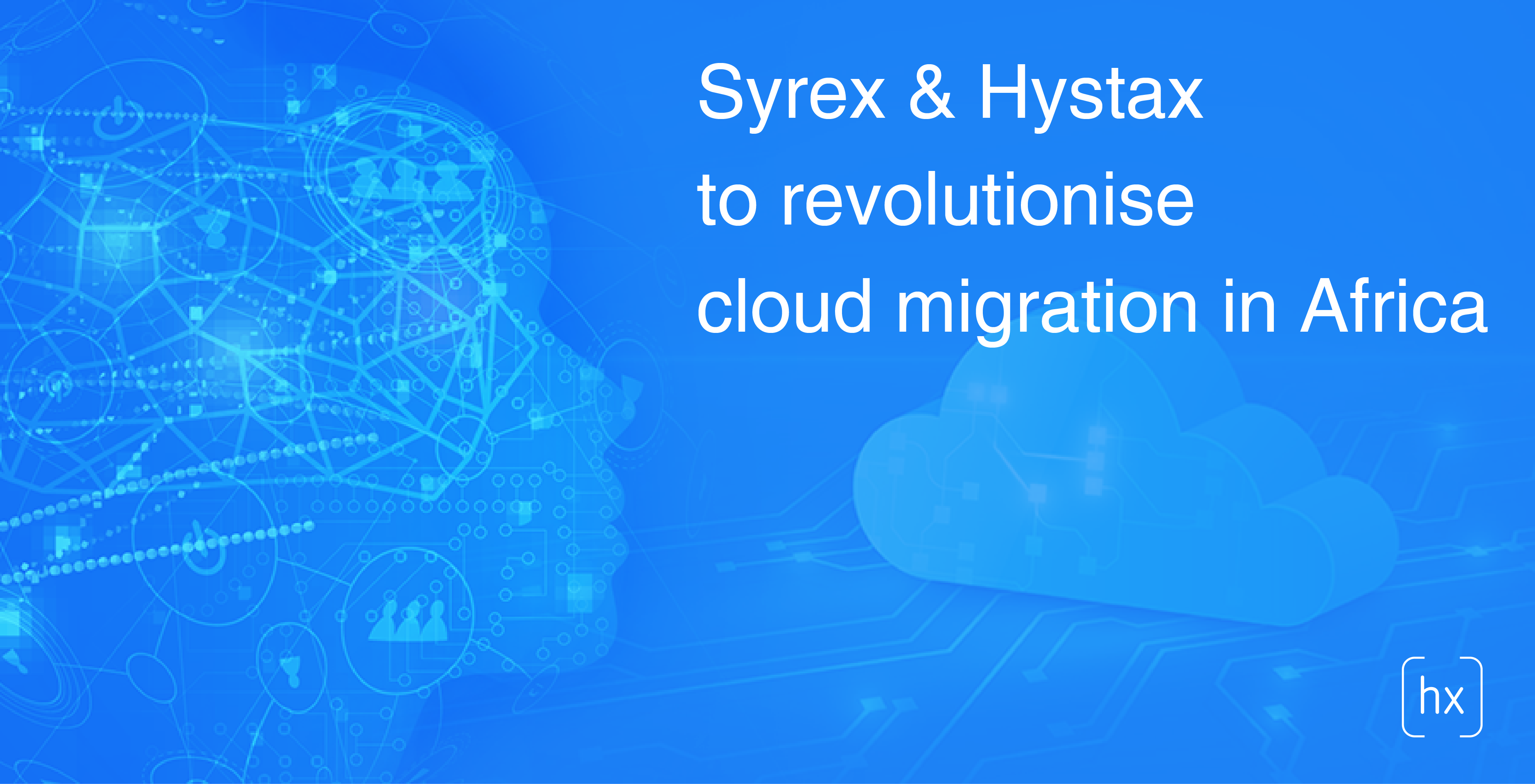 Syrex and Hystax to revolutionise cloud migration | Hystax