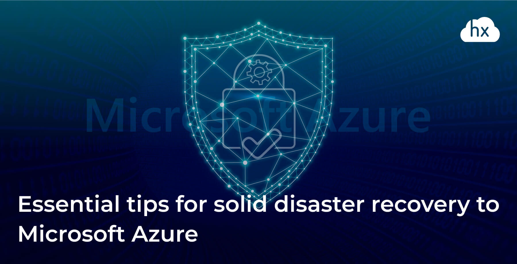 Essential tips for solid Disaster Recovery to Microsoft Azure | Hystax