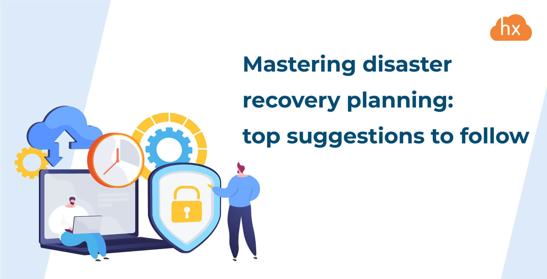 Mastering disaster recovery planning: tips to follow | Hystax