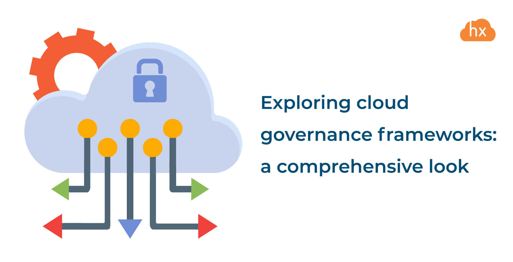 Exploring Cloud Governance Frameworks An Overall View Hystax