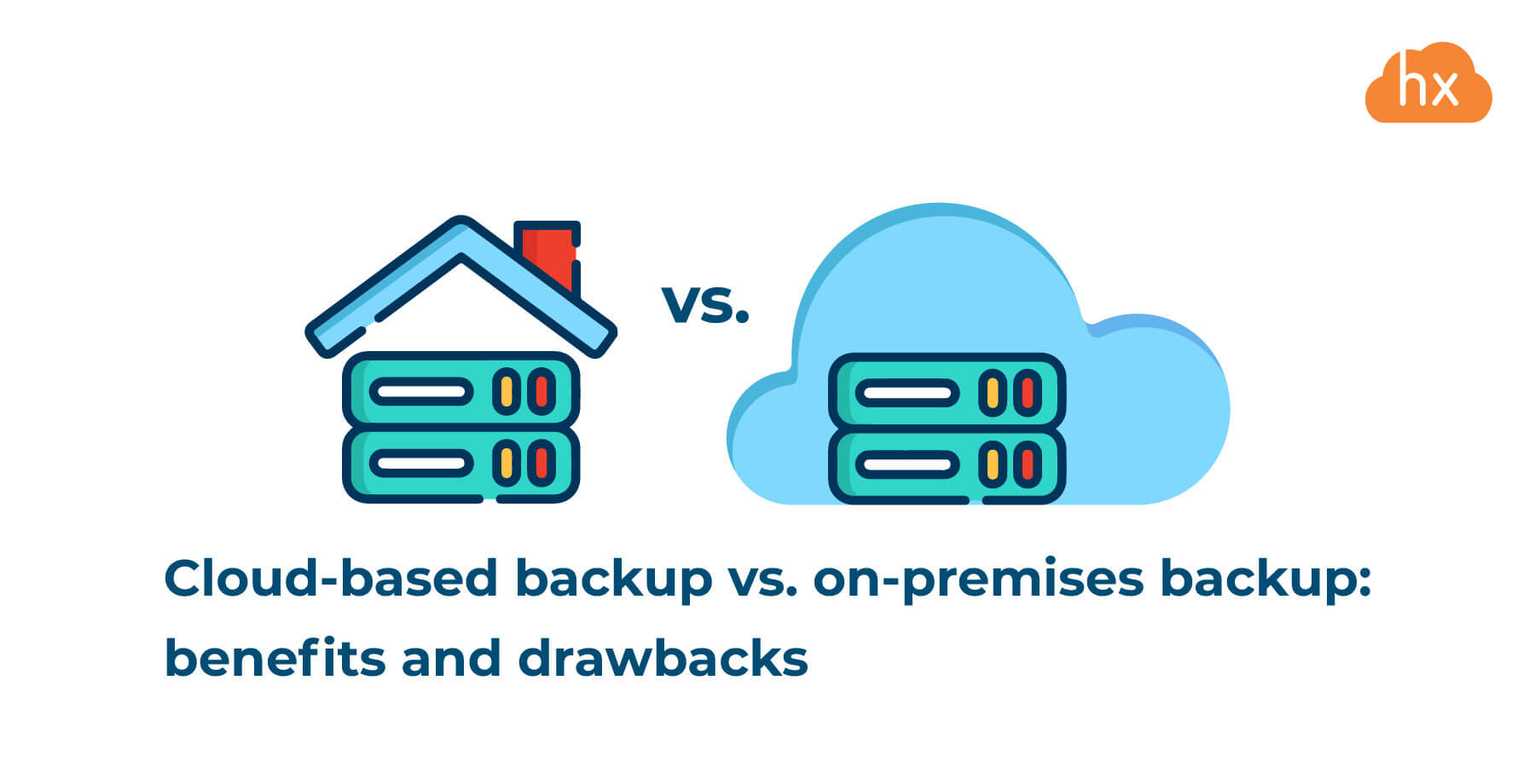 Cloud Based Backup Vs On Premises Backup Benefits And Drawbacks Hystax